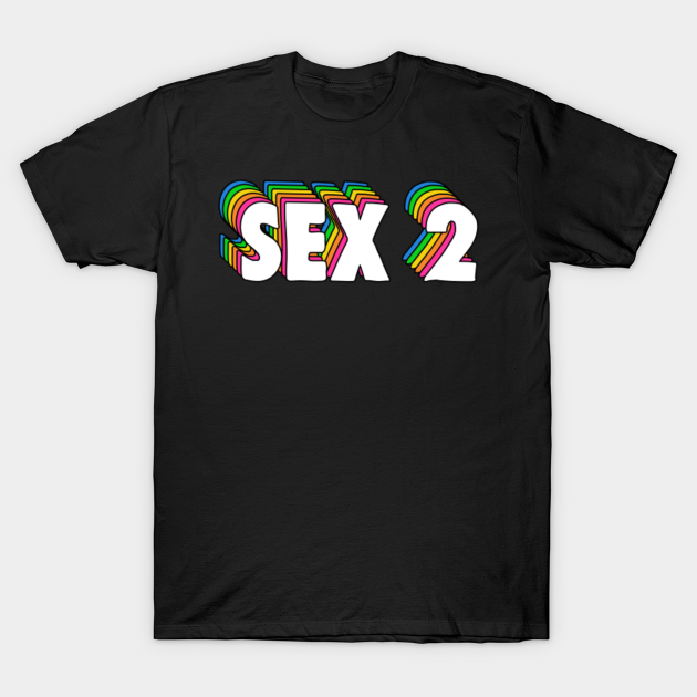 Sex 2 Meme Sex 2 T Shirt Teepublic